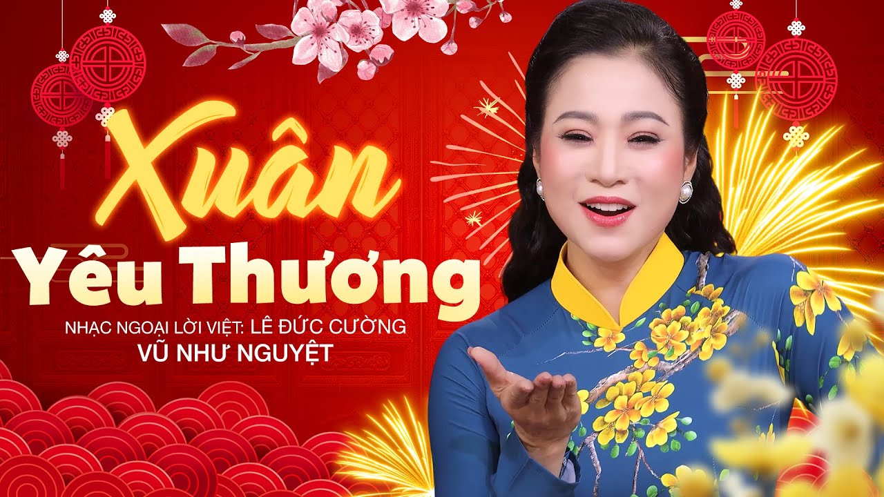 Xuân Yêu Thương (MV Official) - Vũ Như Nguyệt | Xuân Đã Đến Bên Em Dáng ...