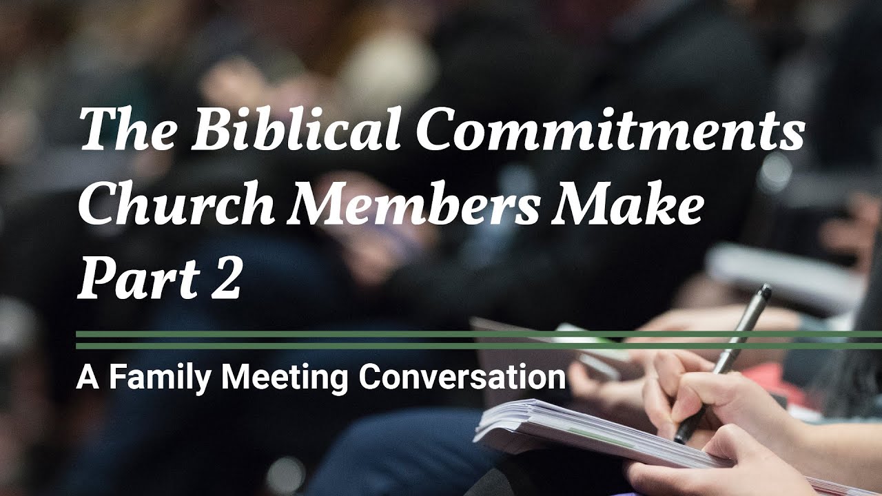 The Biblical Commitments Church Members Make Part 2 - YouTube