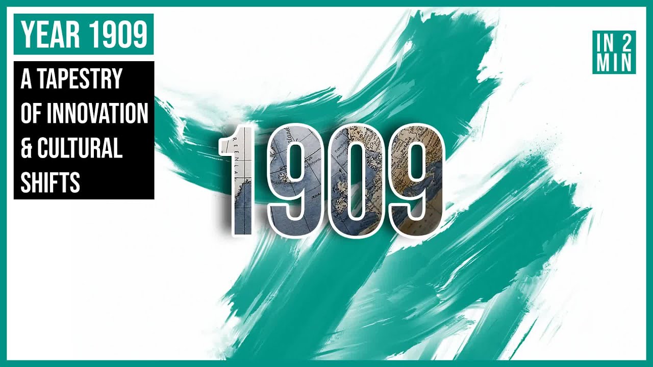 Year 1909: A Tapestry of Innovation & Cultural Shifts - YouTube