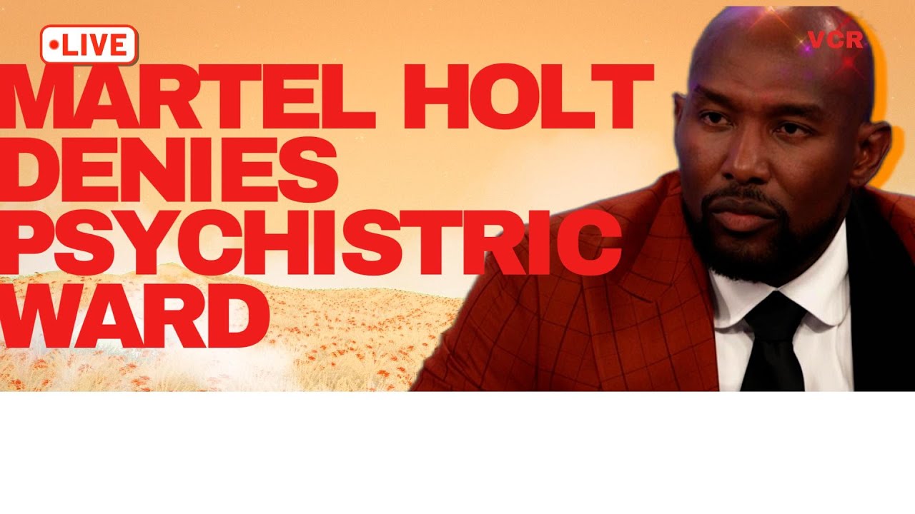 MARTEL HOLT DENIES PSYCHISTRIC WARD - YouTube
