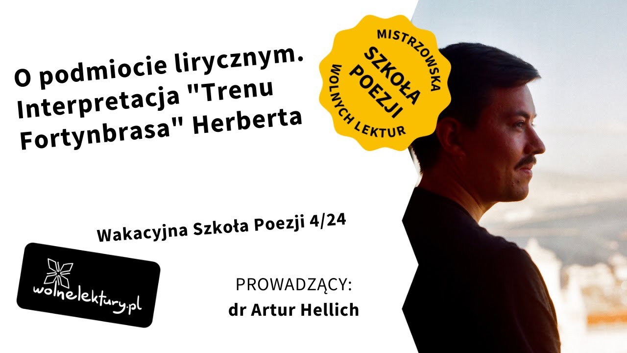 O podmiocie lirycznym. "Tren Fortynbrasa" Herberta | dr Artur Hellich | Wakacyjna Szkoła Poezji ...