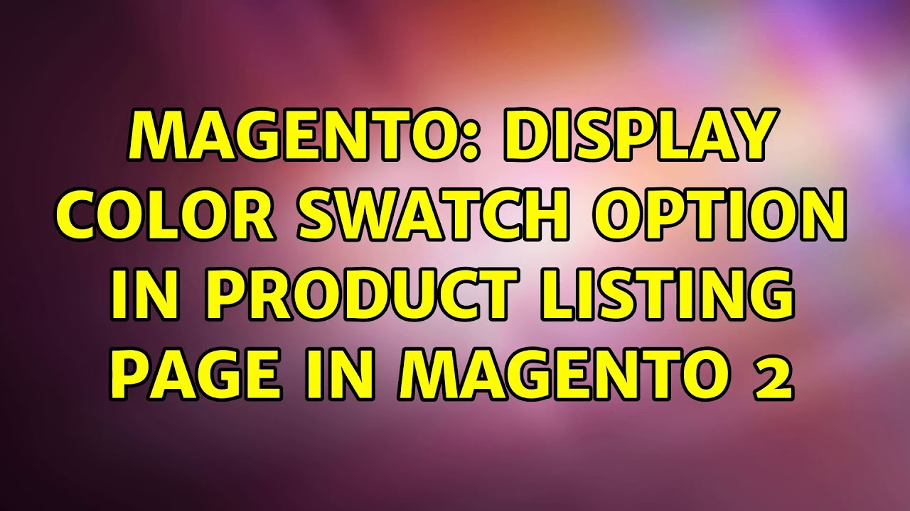 Magento: Display Color swatch option in product listing page in magento ...