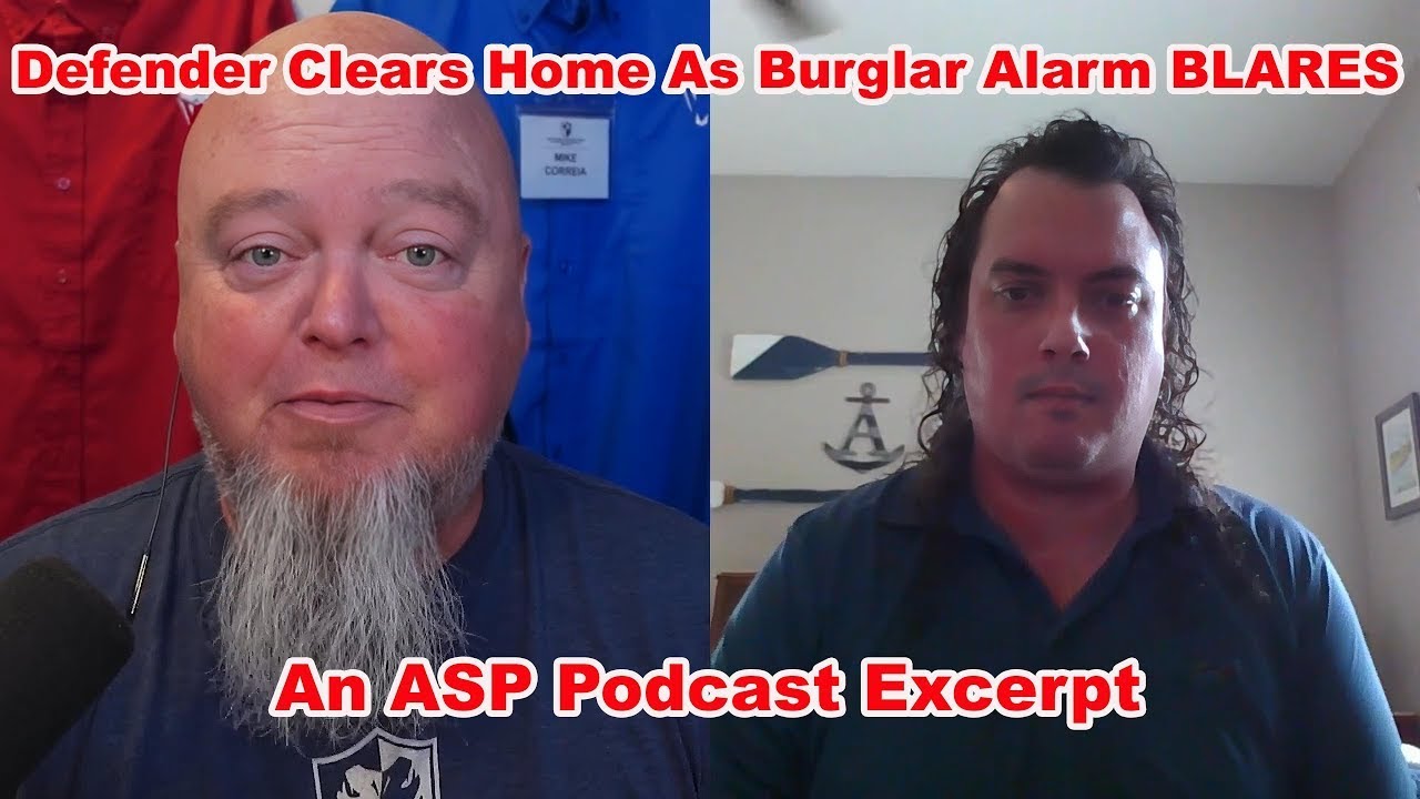 Defender Clears Home As Burglar Alarm BLARES: An ASP Podcast Excerpt ...