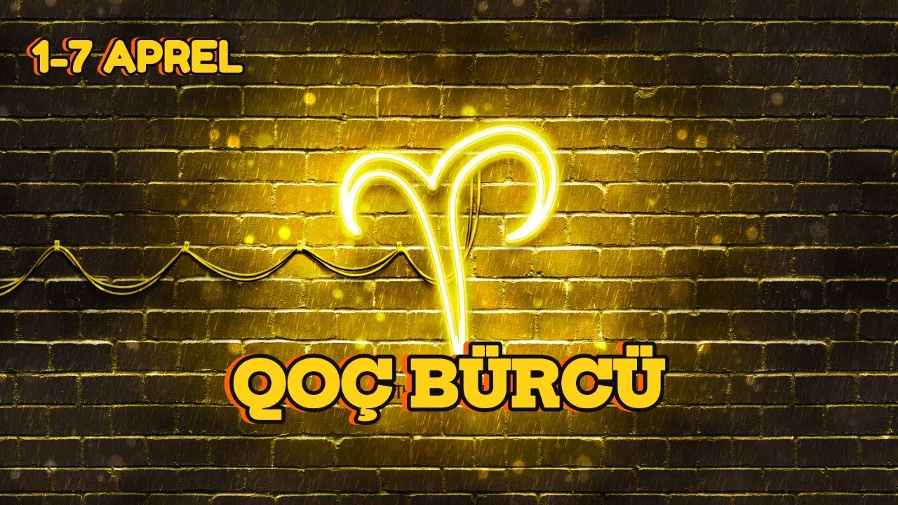 QOÇ BÜRCÜ. Həftəlik bürc proqnozu (1-7 APREL) - YouTube
