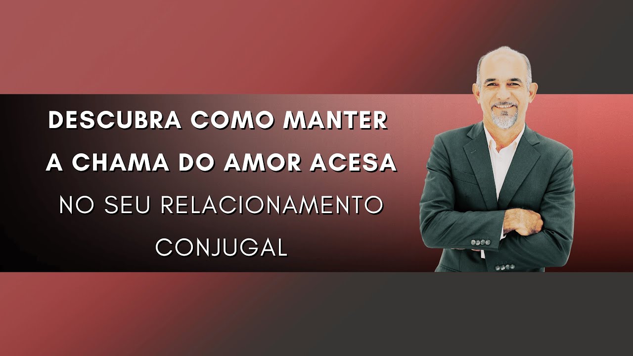 Descubra Como Manter A Chama Do Amor Acesa No Seu Relacionamento