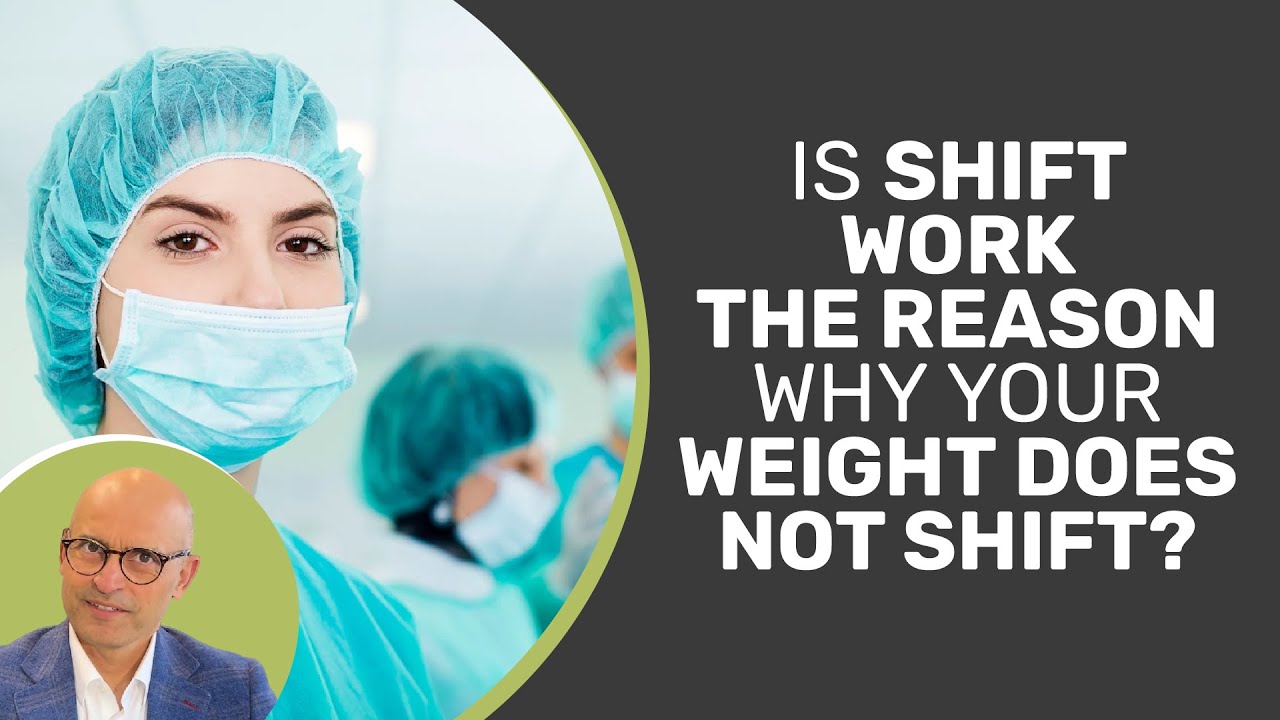 Is Shift Work The Reason Why Your Weight Does Not Shift ? - YouTube