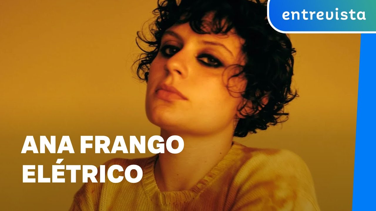 ANA FRANGO ELÉTRICO | Entrevista com a artista - YouTube