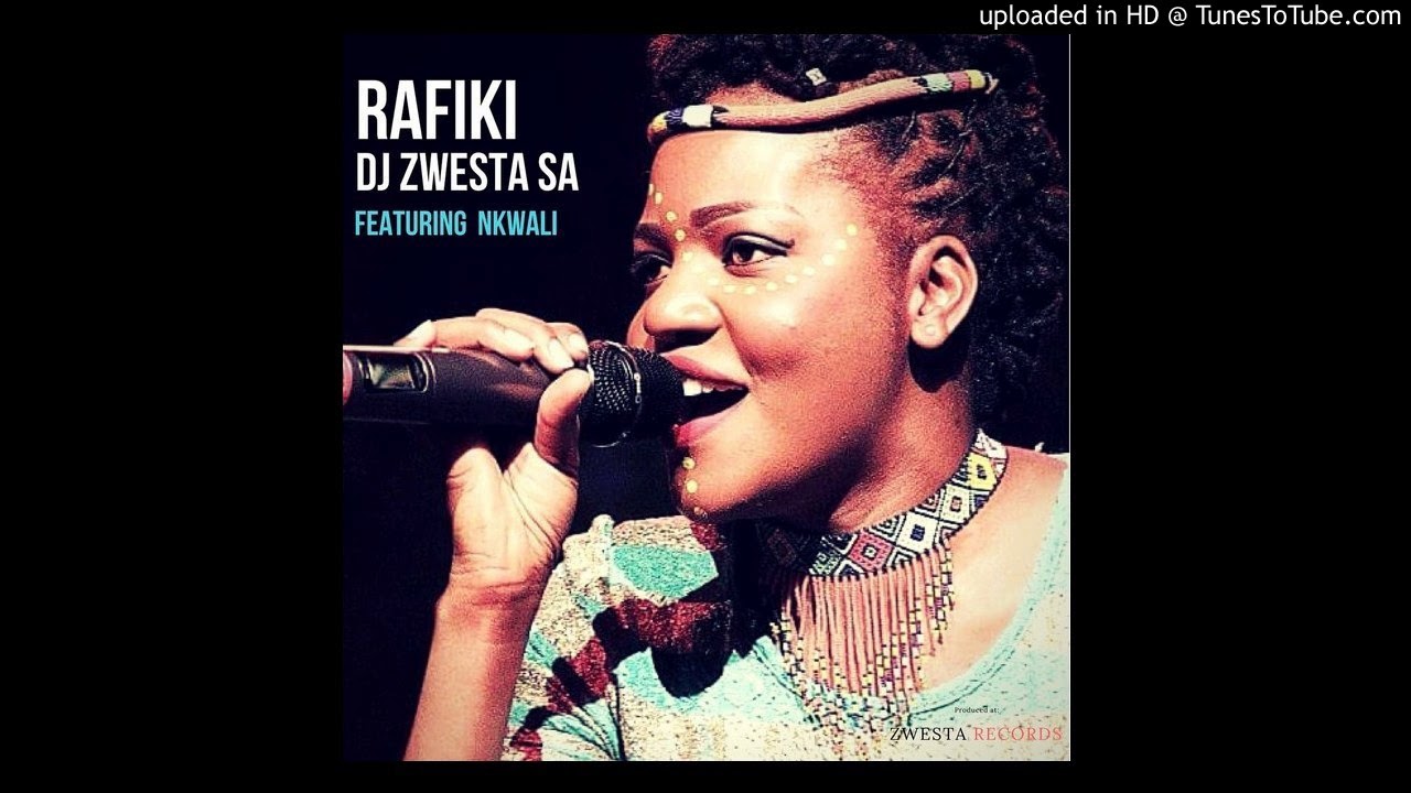 Rafiki-Dj Zwesta SA feat Nkwali - YouTube