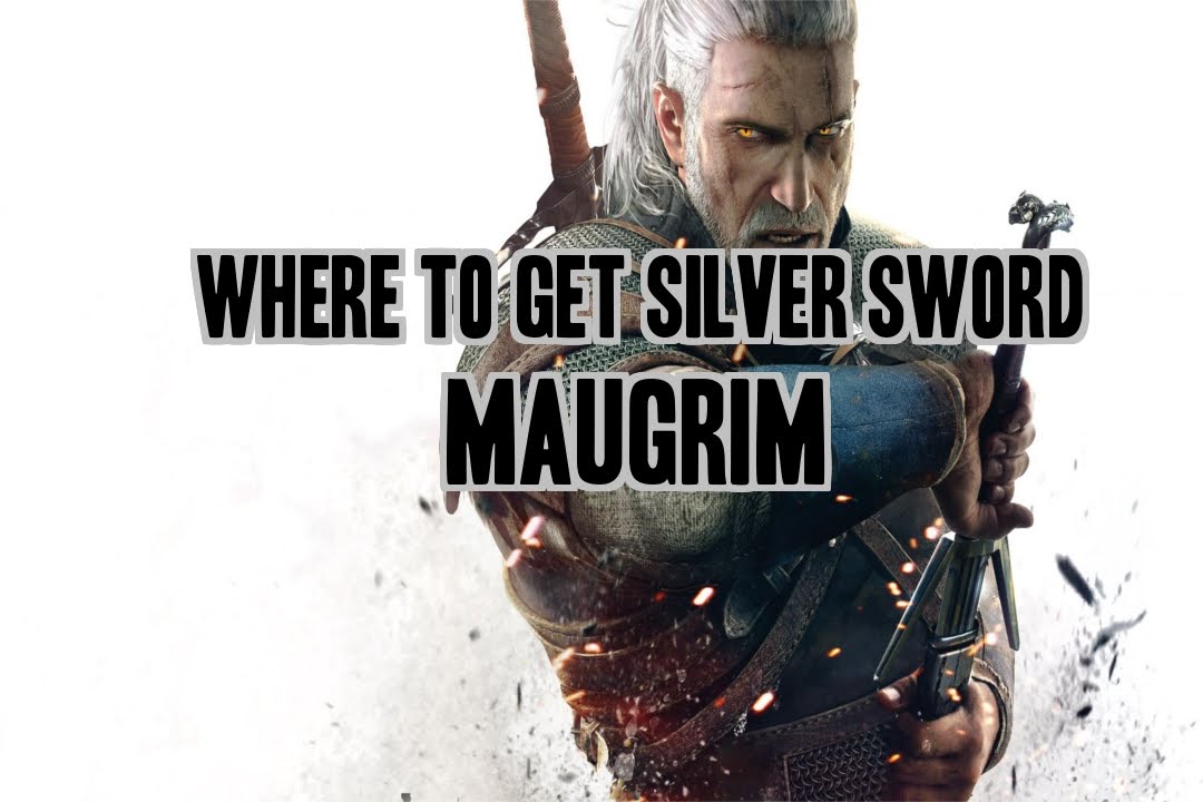 The Witcher 3 - Where to get Silver Sword Maugrim guide - YouTube