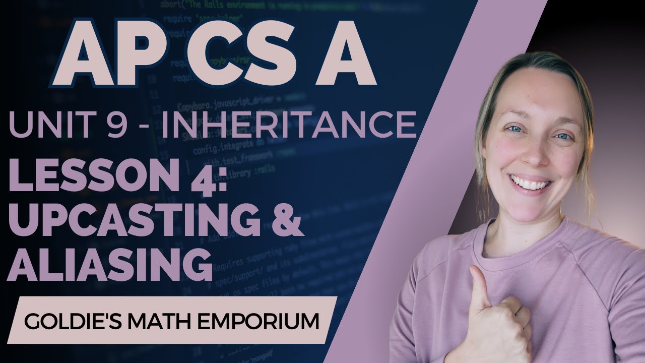 Ap Csa Unit 9 Inheritance Lesson 4 Upcasting And Aliasing Youtube