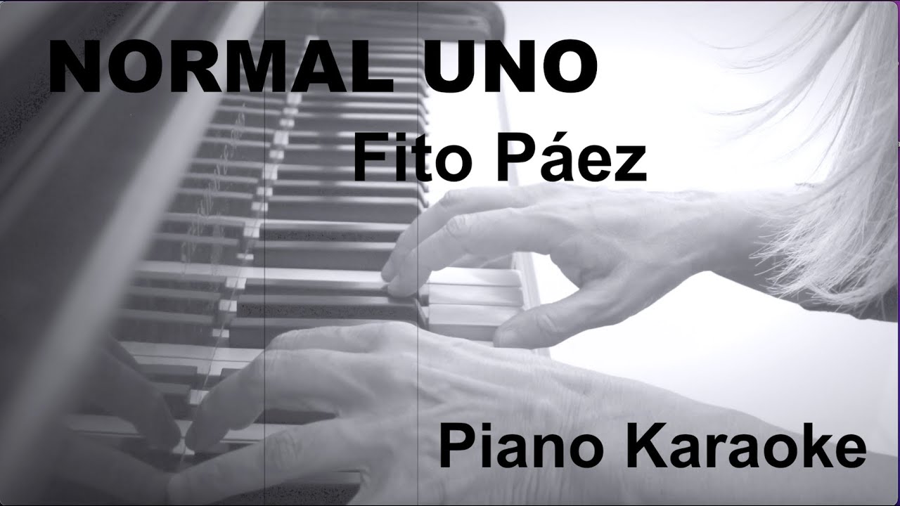 NORMAL UNO / FITO PÁEZ Piano Karaoke - YouTube