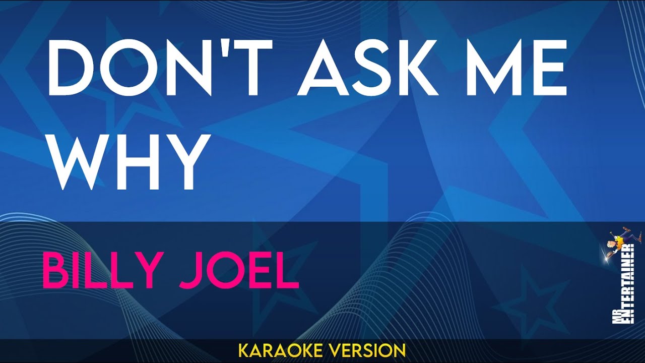 Don't Ask Me Why - Billy Joel (KARAOKE) - YouTube