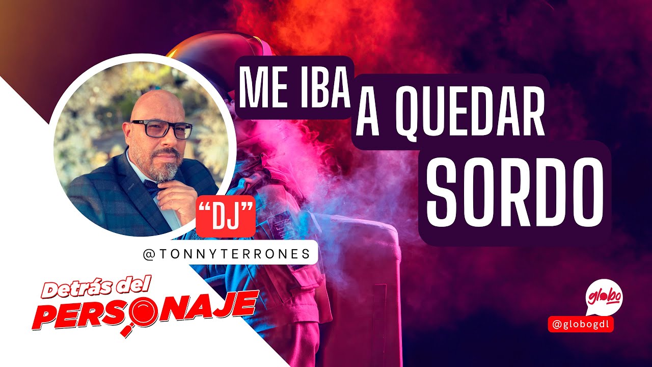 Así APRENDÍ a VENDER siendo "DJ" TONNY TERRONES | Globogdl - YouTube