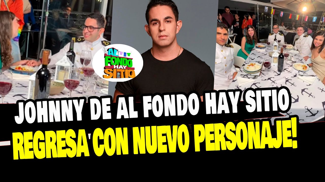 AFHS: "JOHNNY" DE AL FONDO HAY SITIO REGRESA CON NUEVO PERSONAJE POR ...