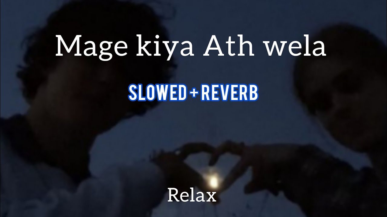 Mage kiya Ath vela ( මගේ කියා ඈත් වෙලා ) Slowed + Reverb @RelaxMusic.5 ...