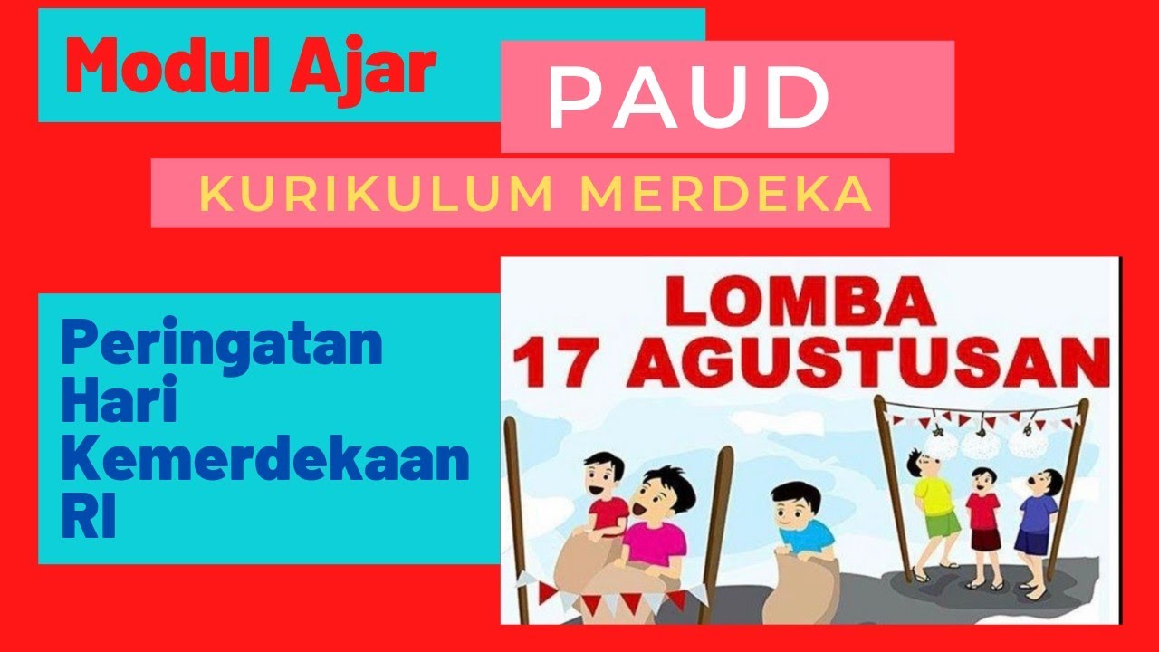 Modul Ajar Kurikulum Merdeka PAUD Tema Peringatan Hari Kemerdekaan ...
