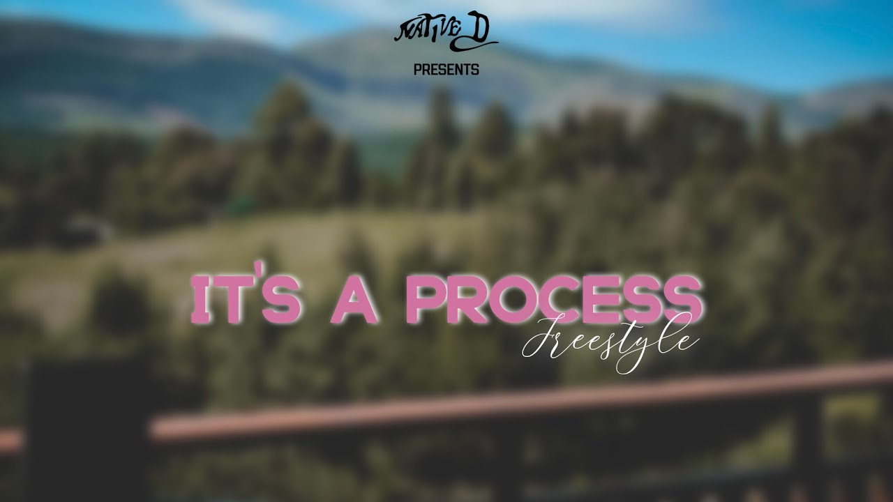 Native D - It’s A Process[Freestyle](Official Audio) - YouTube