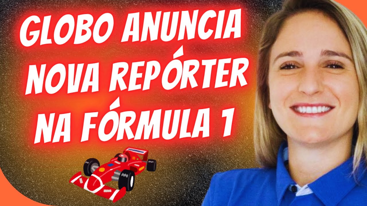 GLOBO ESCOLHE SUA NOVA REPÓRTER NA FÓRMULA 1. - YouTube
