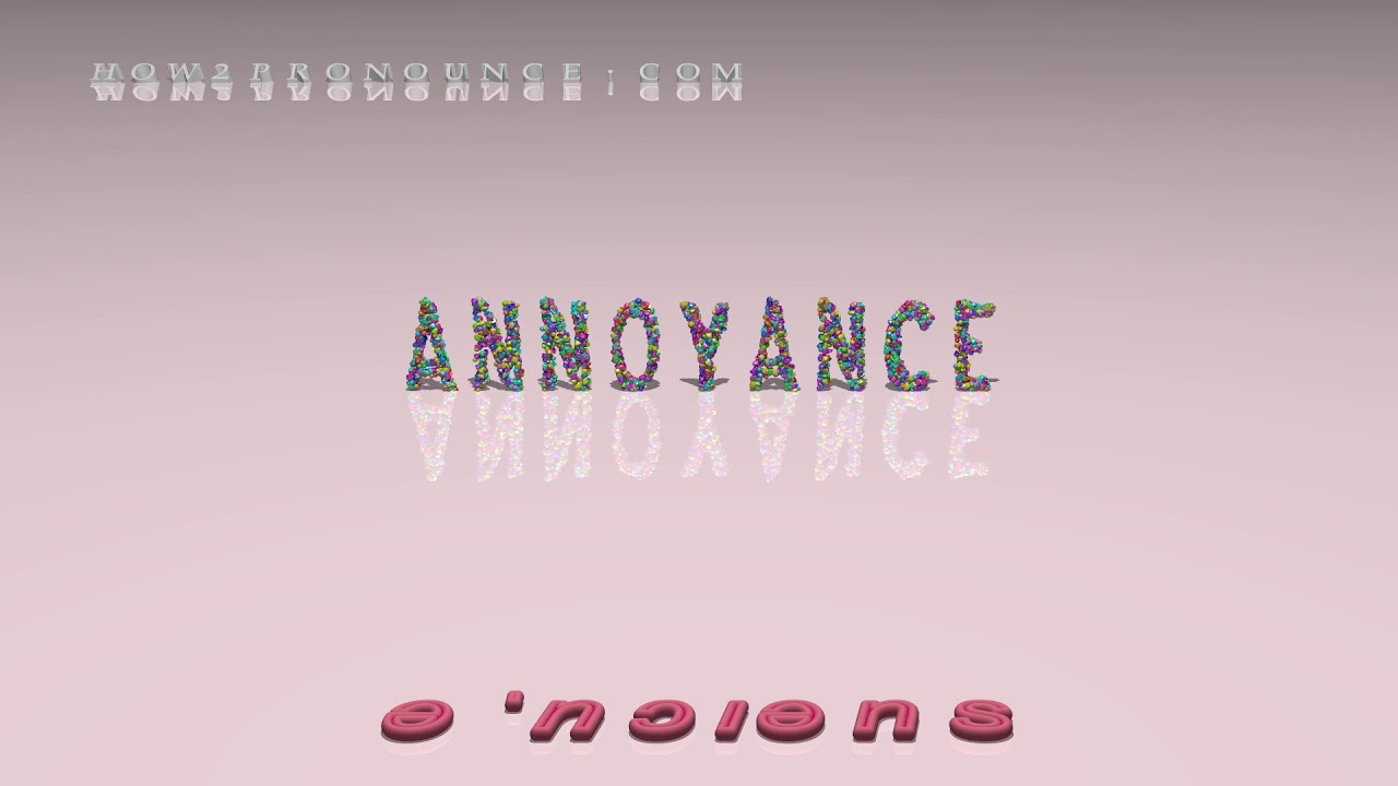 annoyance - pronunciation + Examples in sentences and phrases - YouTube