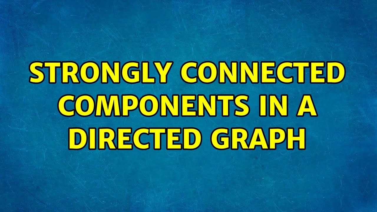 Strongly connected components in a directed graph - YouTube