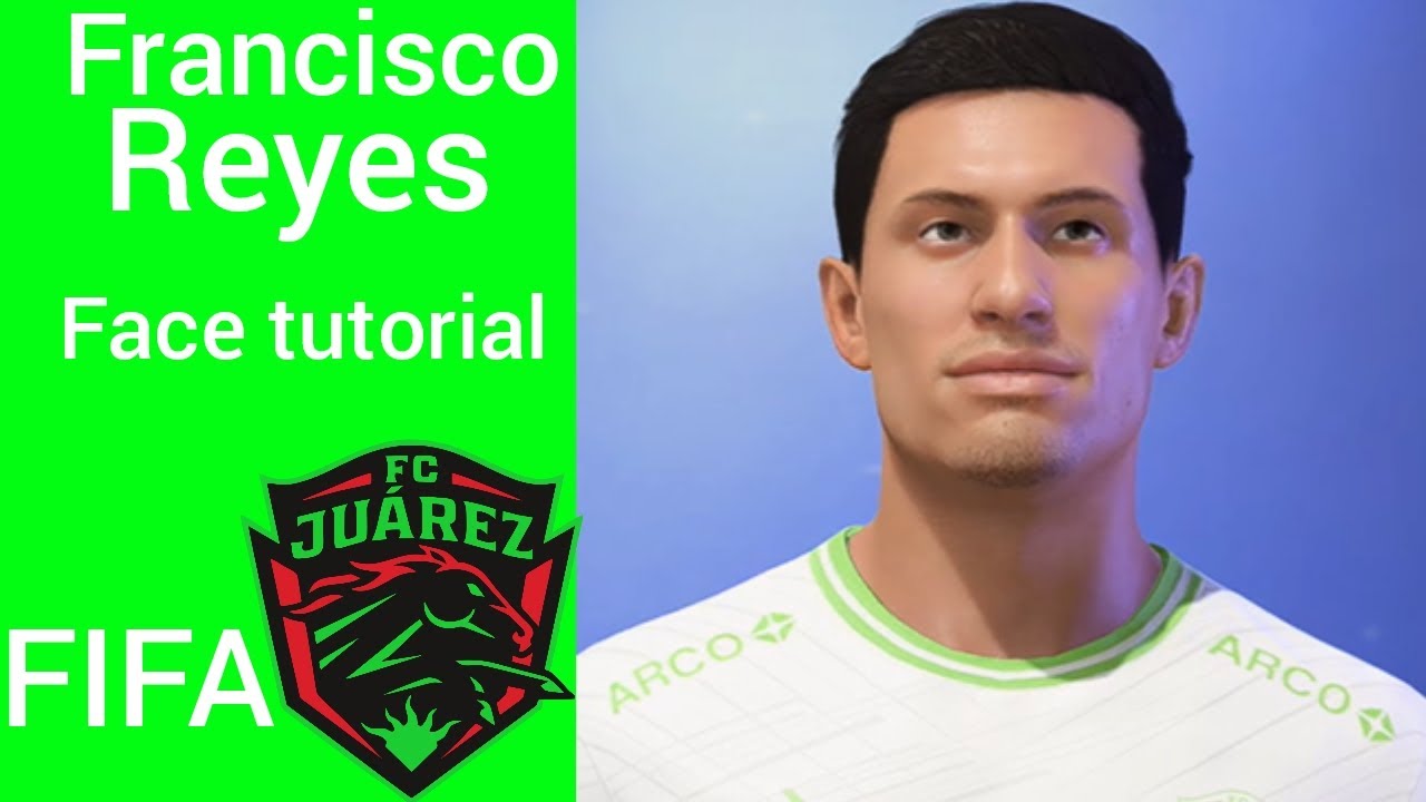 Francisco Reyes (Juárez) - Face tutorial - FIFA - YouTube