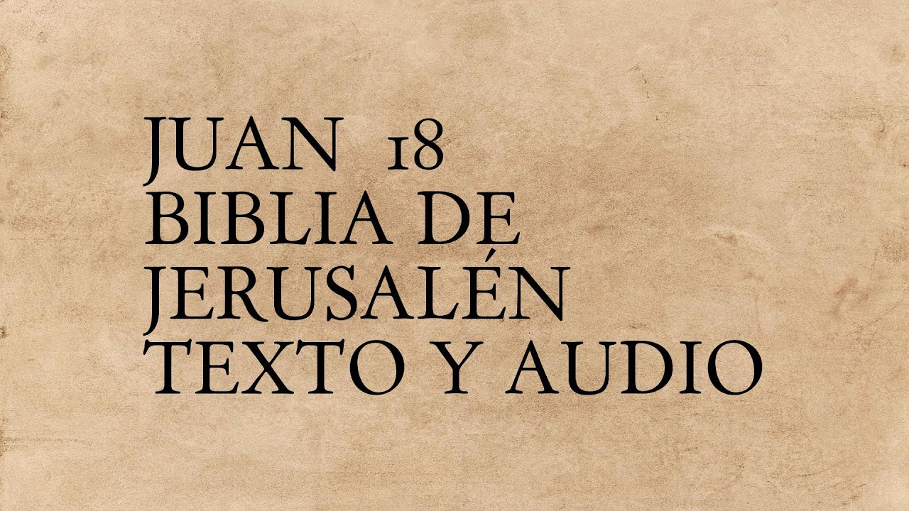 Juan 18 - Biblia de Jerusalén - Texto y Audio - YouTube
