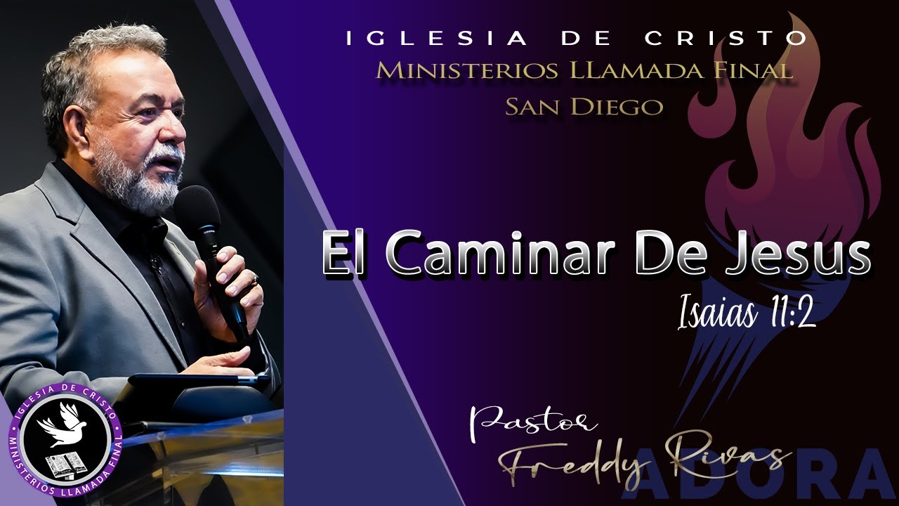 El Caminar De Jesus│Isaias 11:2 │Pastor Freddy Rivas │MLLFSD - YouTube