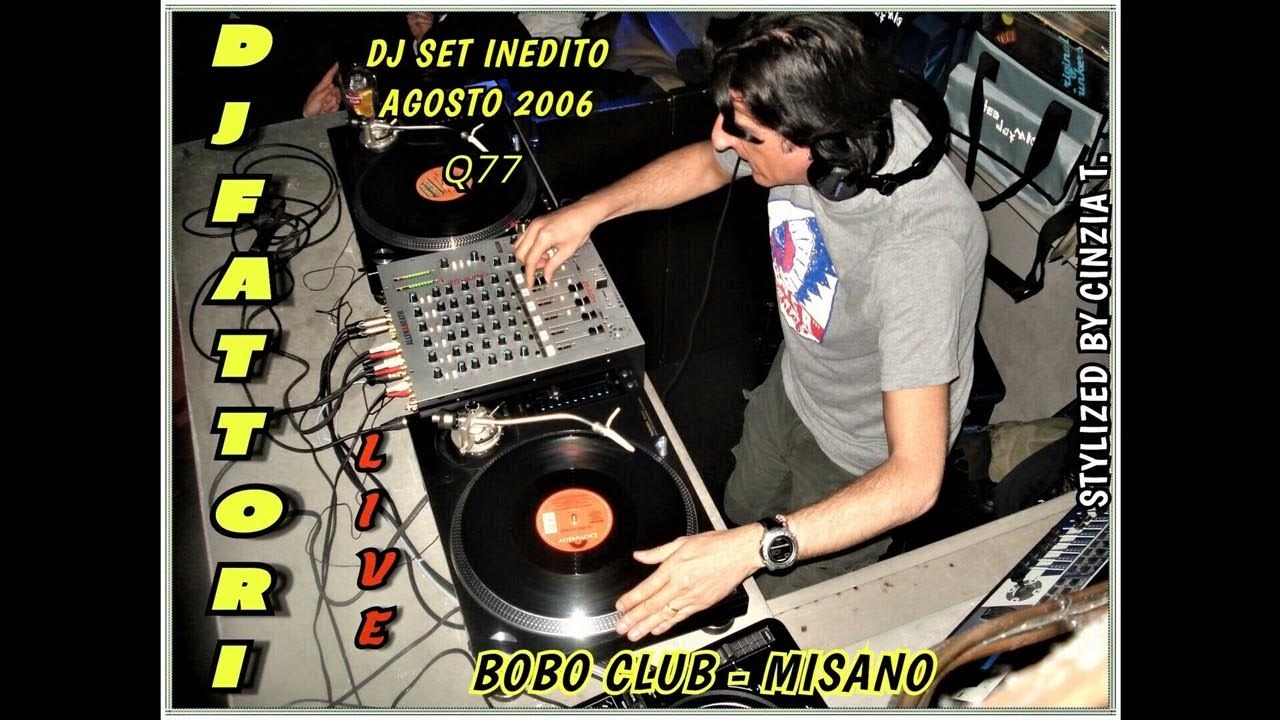 DJ FABRIZIO FATTORI@DJ SET INEDITO LIVE-Q77-AGOSTO 2006 c/o BOBO CLUB (Misano) (Video by Cinzia ...
