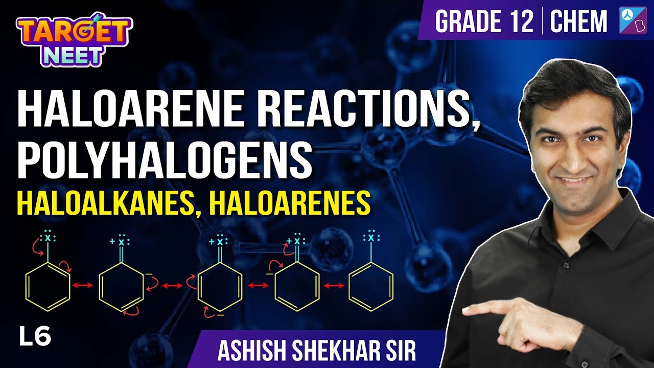 Haloarene Reactions, Polyhalogens | L6 | Haloalkanes, Haloarenes | Chem | Ashish Shekhar - YouTube