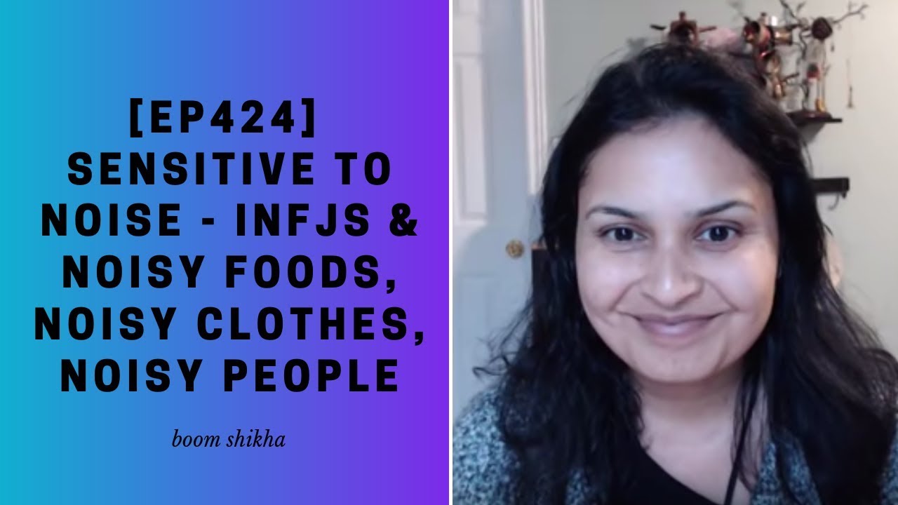 Sensitive To Noise - INFJs & Noisy Foods, Noisy Clothes, Noisy People ...