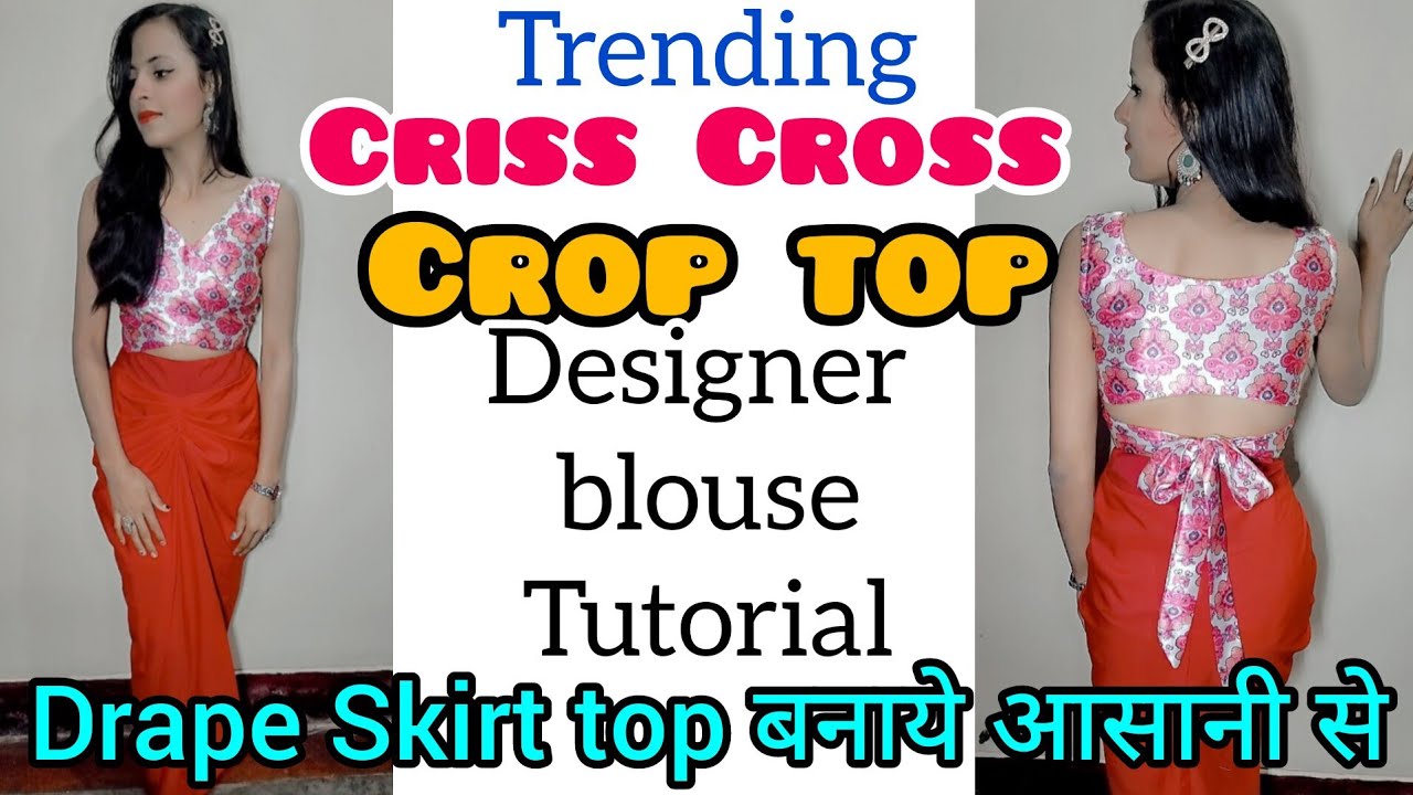 Criss Cross Crop Top for drape Skirt||Criss Cross blouse design Cutting ...