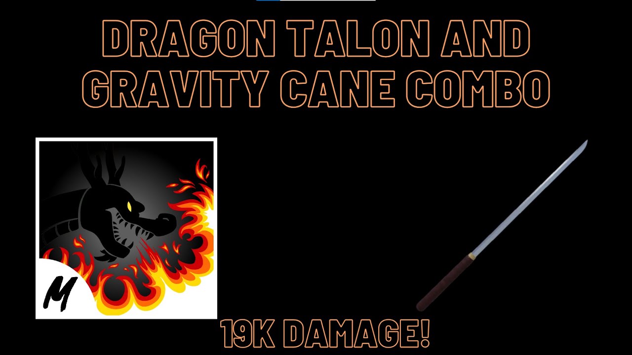 DRAGON TALON AND GRAVITY CANE COMBO(19K DAMAGE) - YouTube
