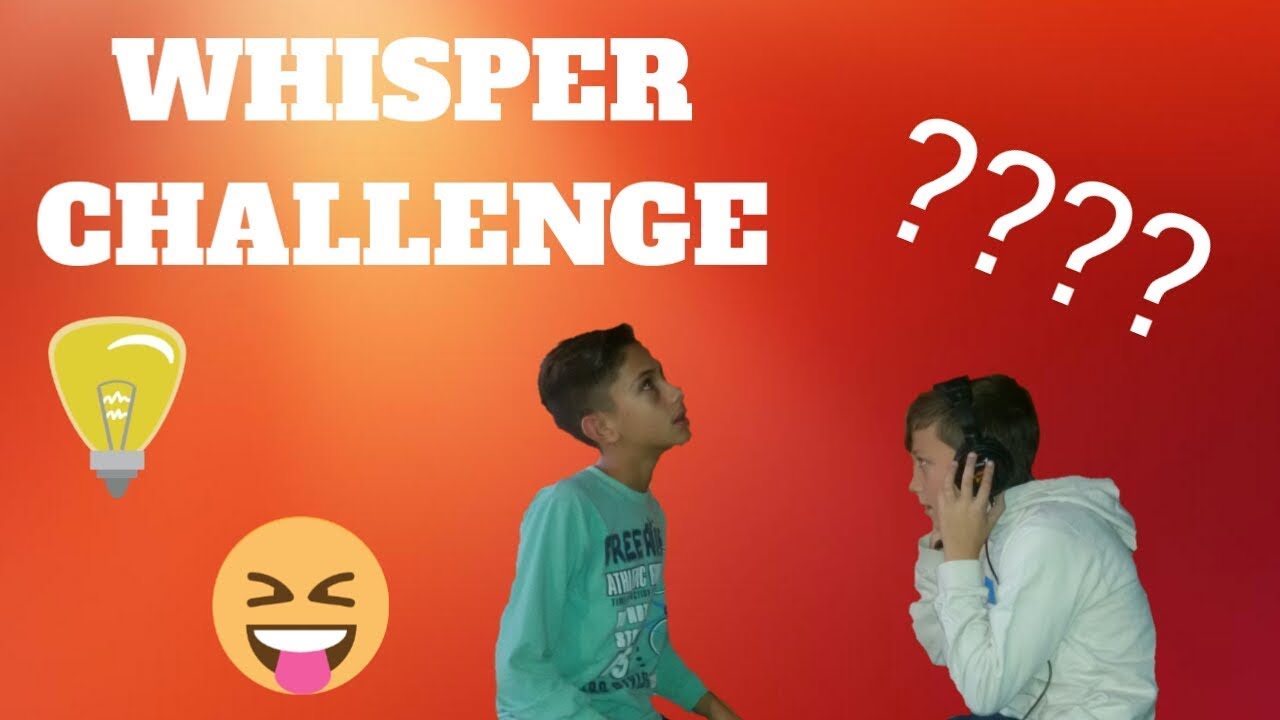 WHISPER CHALLENGE!!!!! - YouTube