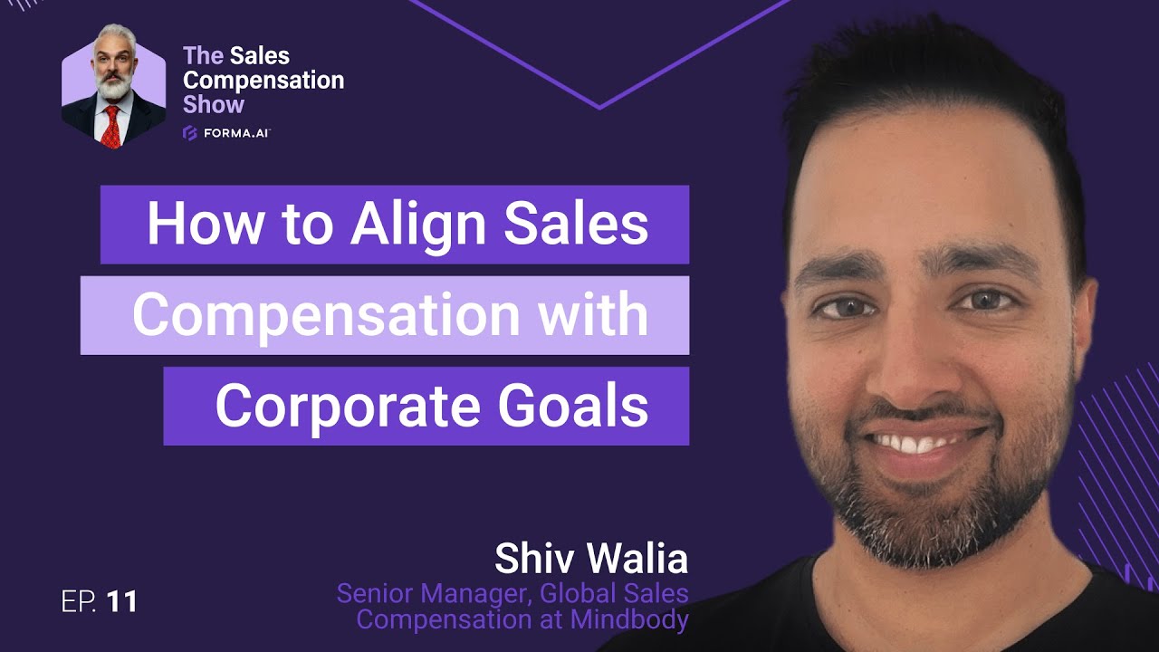 How to Align Sales Compensation with Corporate Goals with Shiv Walia ...