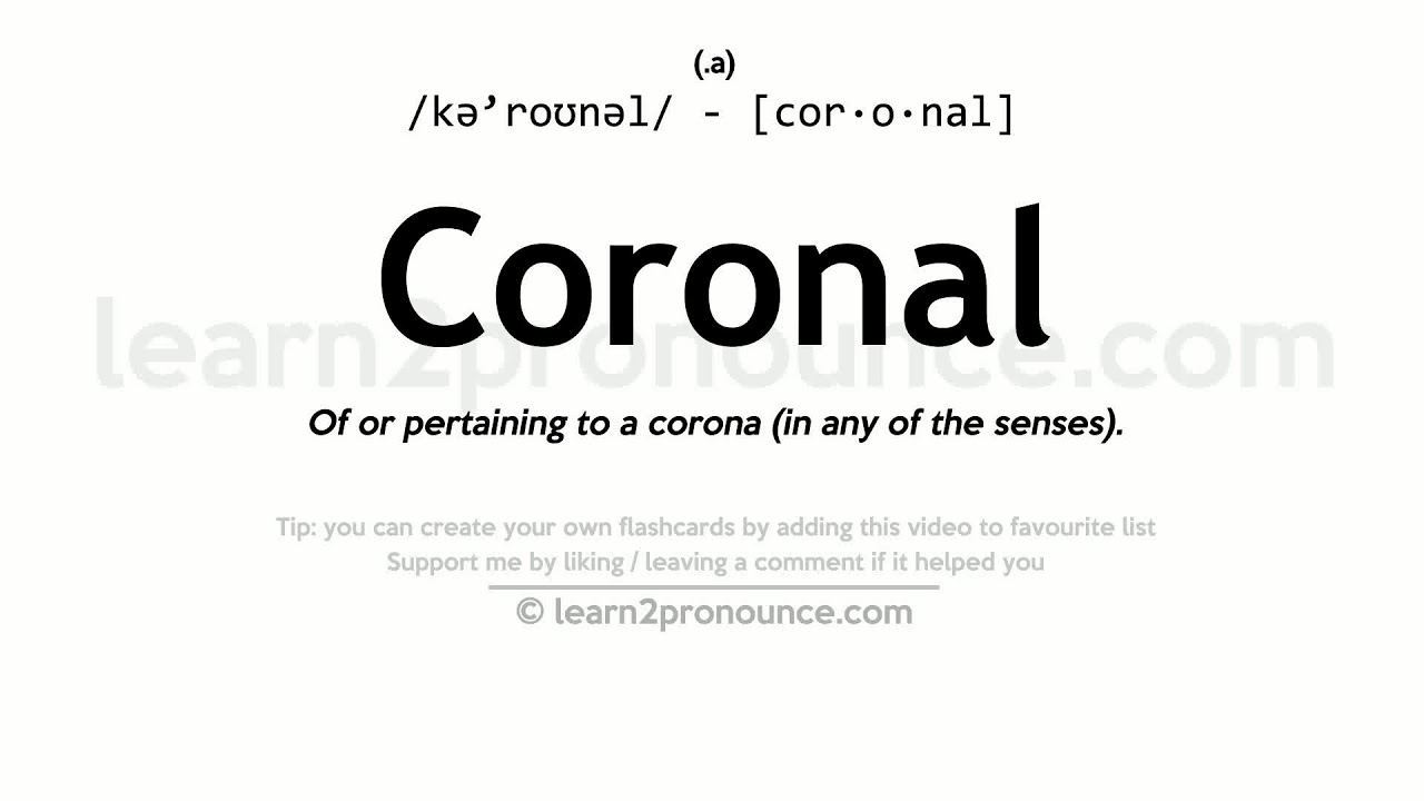 Pronunciation of Coronal | Definition of Coronal - YouTube