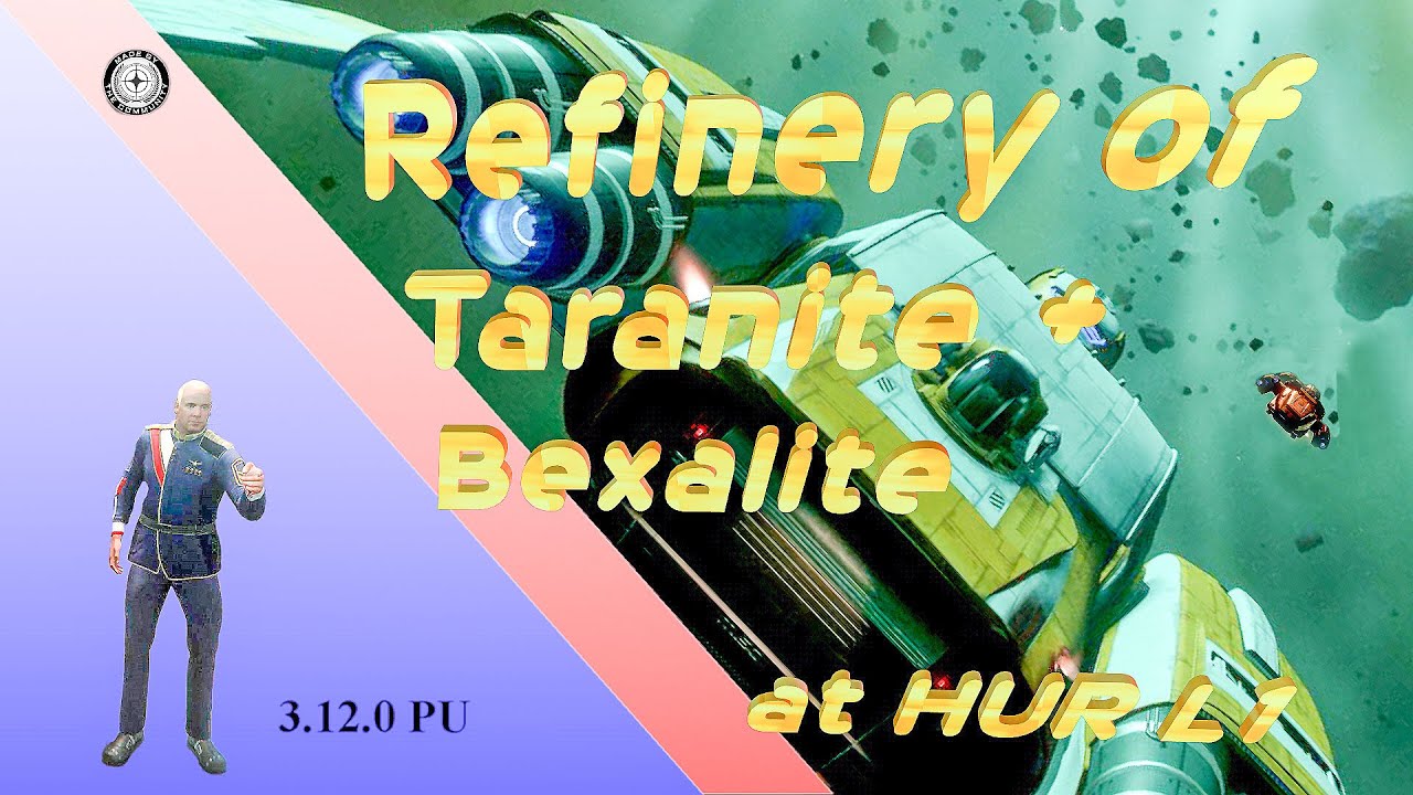 Star Citizen Video - Refinery of Taranite + Bexalite at HUR L1 (3.12.0 ...