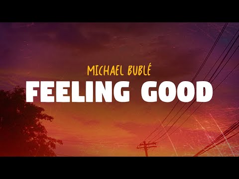 Michael Bublé - Feeling Good (Lyrics)