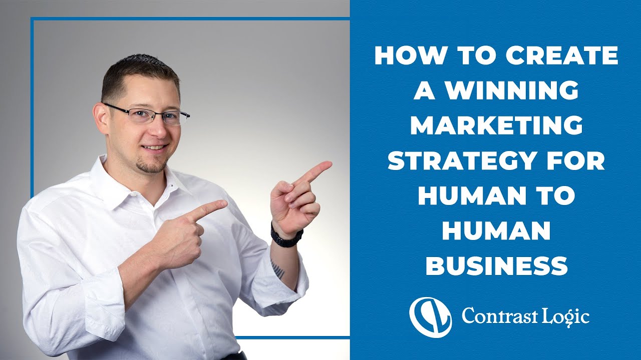 How to Create a Winning Marketing Strategy for Human to Human Business ...