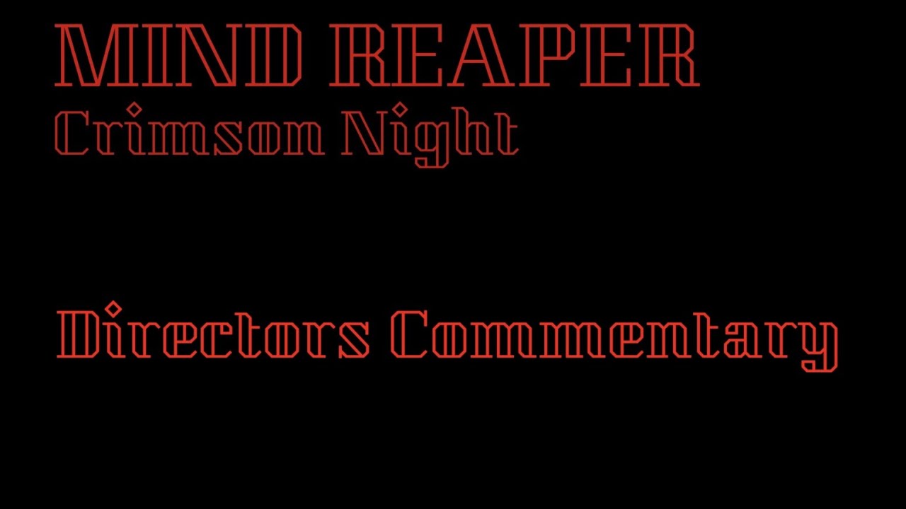 DIRECTORS COMMENTARY: The Mind Reaper Crimson Night (Short Film) - YouTube