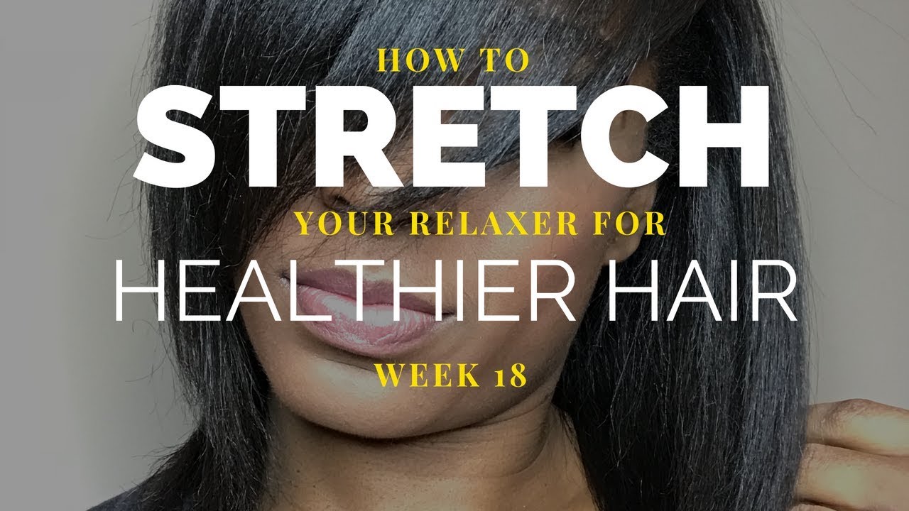 How To Stretch Your Relaxer For Healthier Hair | Series (week 18) - YouTube