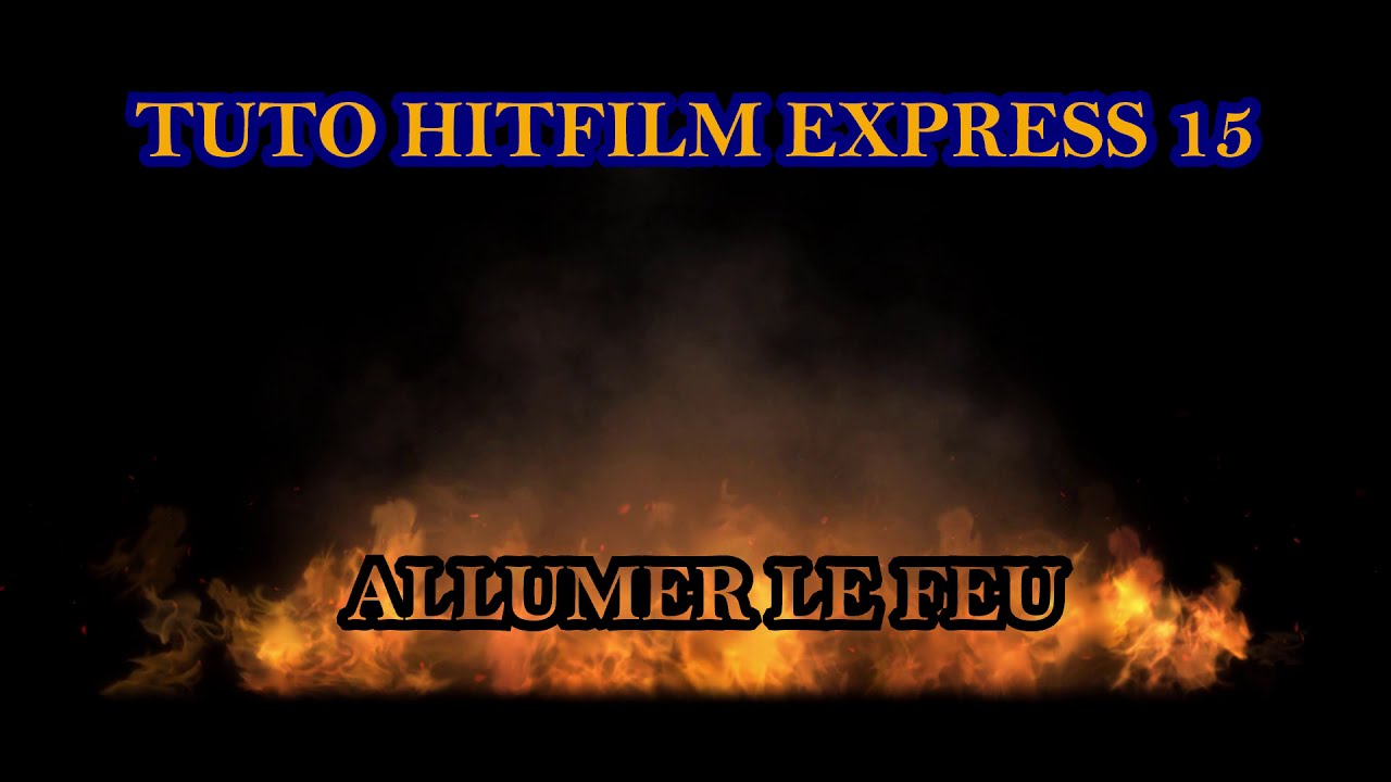 Tuto hitfilm express 15 Animation feu - YouTube