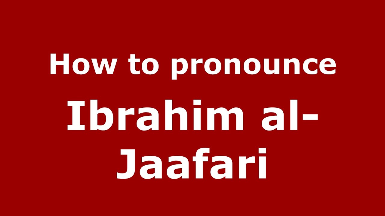 How to pronounce Ibrahim al-Jaafari (Arabic/Iraq) - PronounceNames.com ...