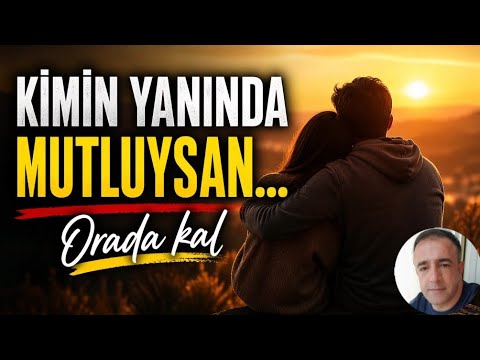  Yanında Mutlu Olduğun Kisi Kim ?
