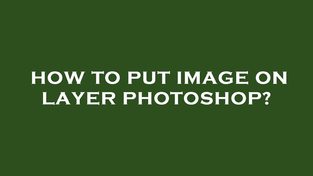 How To Put Image On Layer Photoshop YouTube how-to-put-image-on-layer-photoshop-youtube