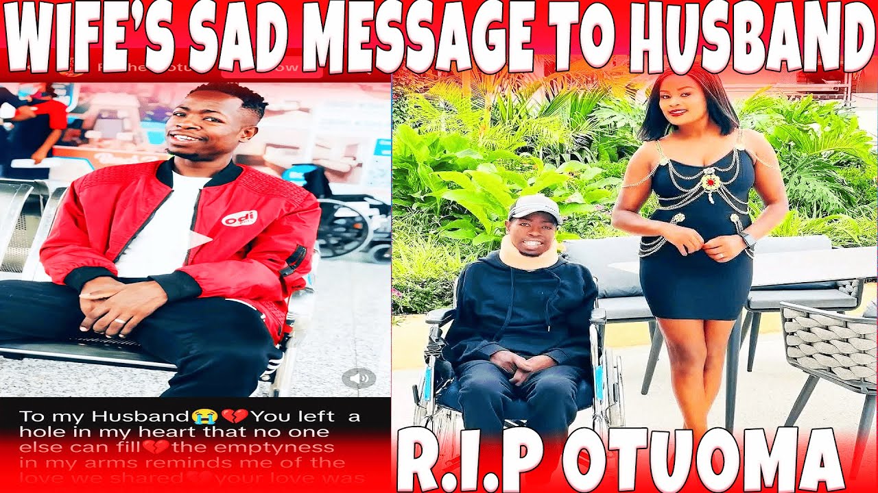 OTUOMA'S PAINFUL LAST MESSAGE TO RACHEAL OTUOMA BEFORE HIS DEATH - YouTube