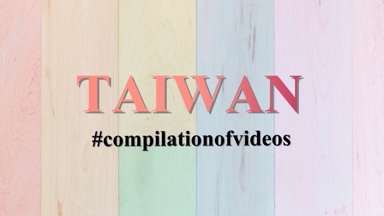 TAIWAN (COMPILATION OF VIDEO) #taiwan - YouTube
