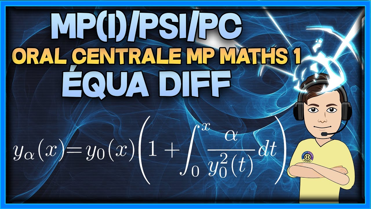 [MP/PSI/PC] Equa diff - oral corrigé Centrale MP Maths 1 (problème de Cauchy) - YouTube