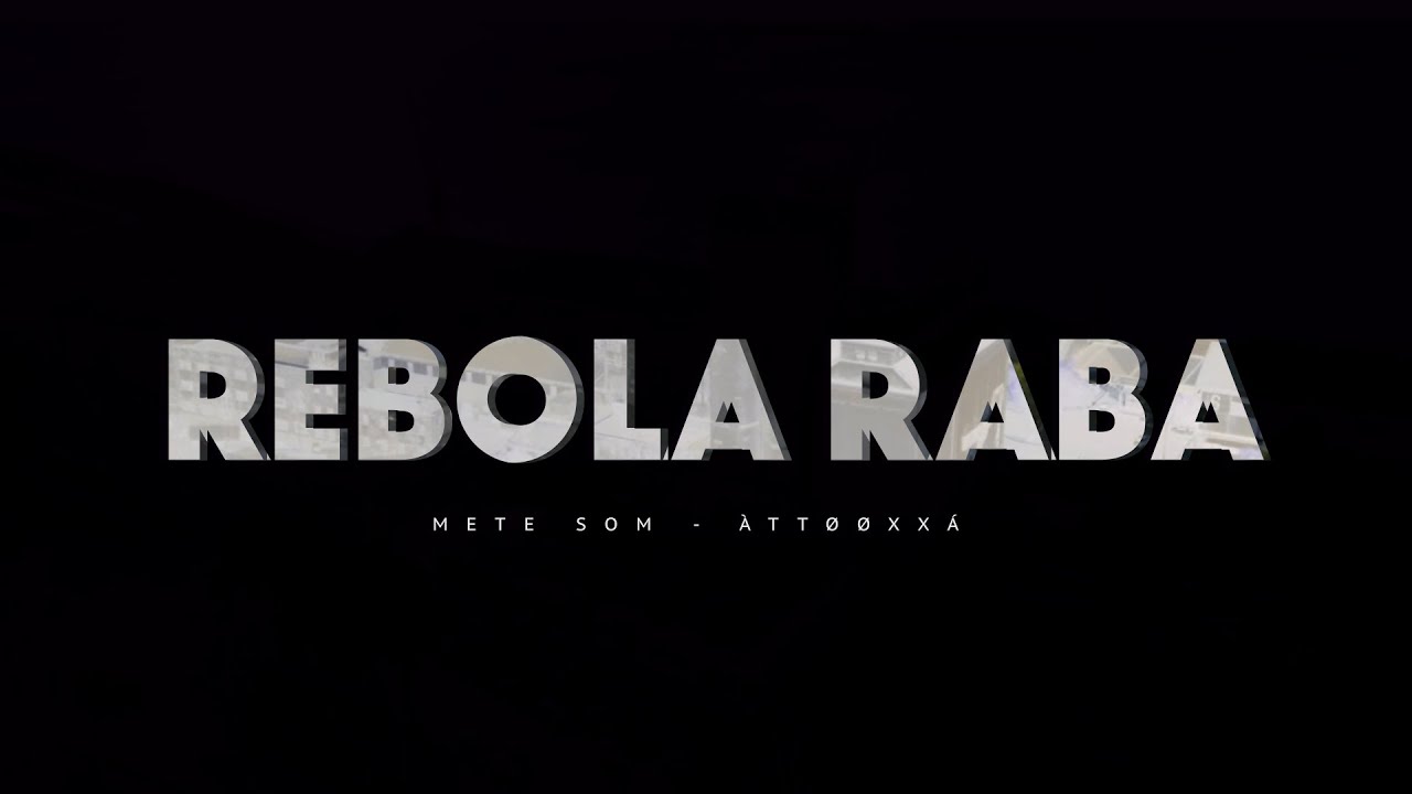 ÀTTØØXXÁ - REBOLA RABA (BAILAUM BLVCK BVNG LIVE- CARNAVAL SUNSET ...