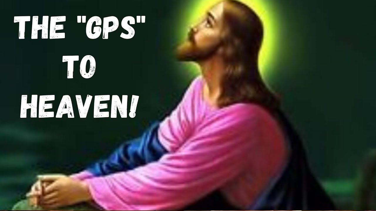 JESUS: The "GPS" To Heaven - YouTube