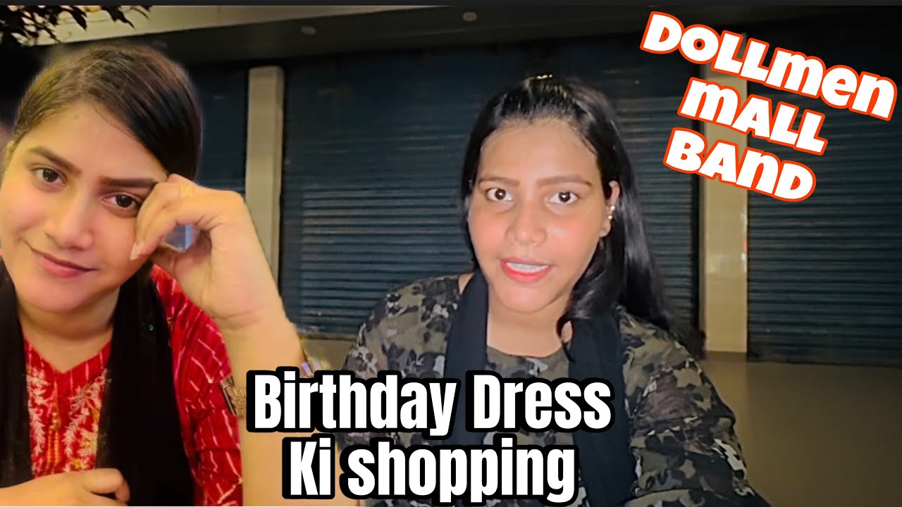 MALL BAND HOGYA 😭💔| BHOT MUSHKIL SY DRESS LIYA | SHOPPING DAY ...